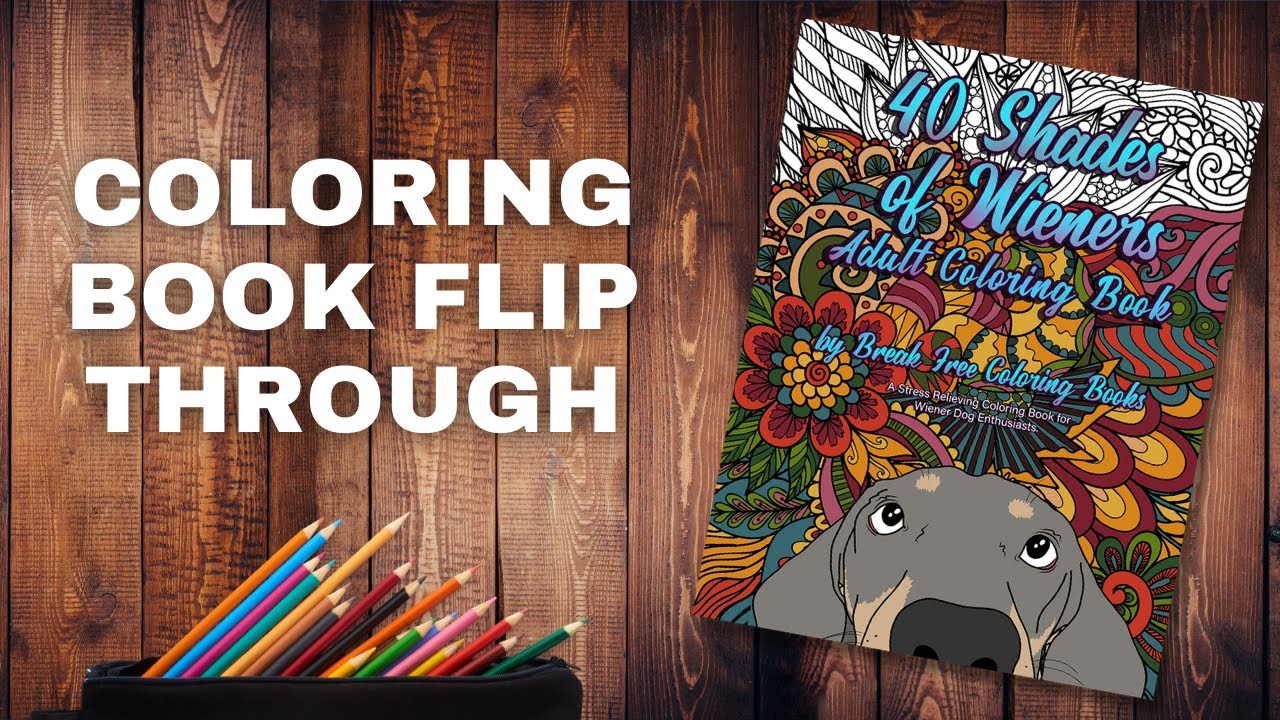 Adult Coloring Book Flip Through - 40 Shades of Wieners - Wiener Dog Coloring Pages