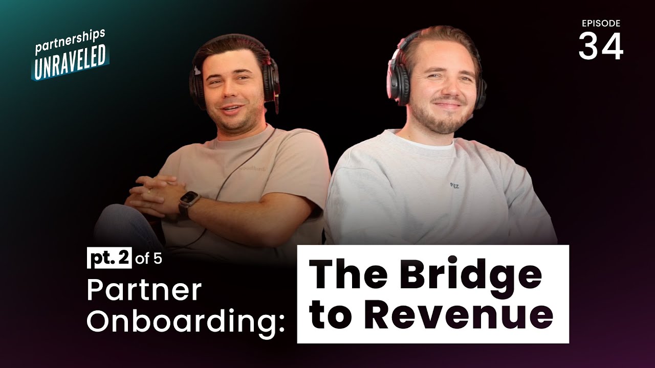 PARTNER ONBOARDING: The Path to Revenue I #34 I PARTNERSHIPS UNRAVELED