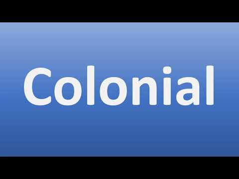How to Pronounce Colonial