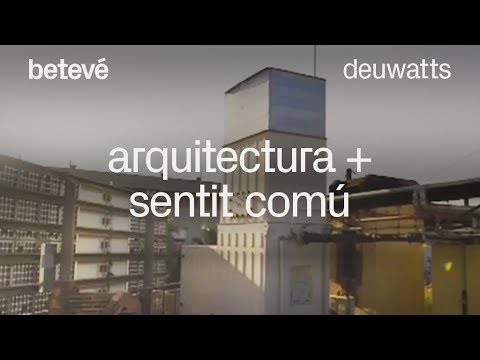 Deuwatts - Arquitectura + sentit comú - betevé
