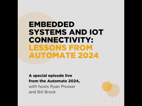 Embedded Systems and IoT Connectivity: Lessons from Automate 2024