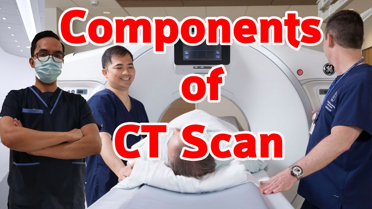 COMPONENTS OF CT SCANNER (COMPUTED TOMOGRAPHY)