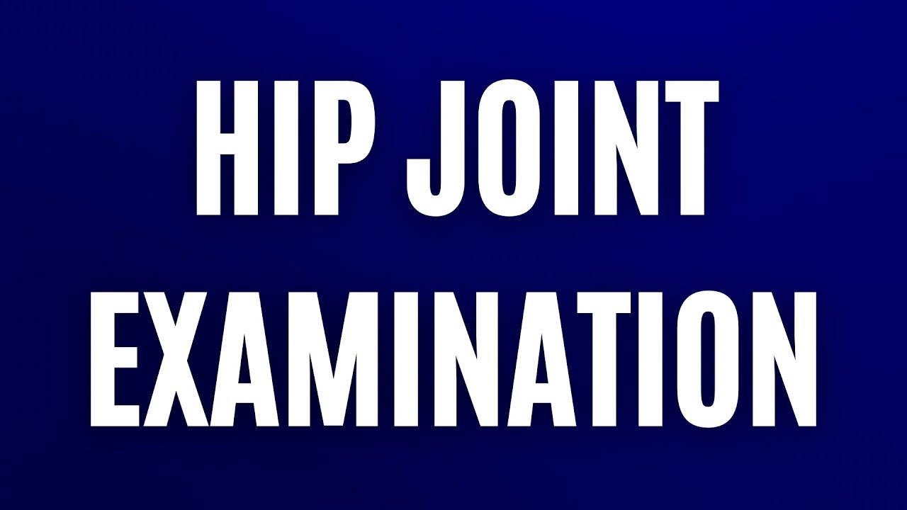 MRCEM OSCE: Hip joint examination