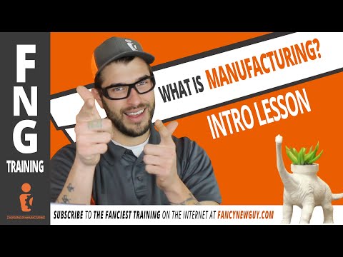 WHAT IS MANUFACTURING? FNG Training Introduction Video | Fancy New Guy | Greg Serio