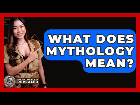 What Does Mythology Mean? - Ancient Wonders Revealed