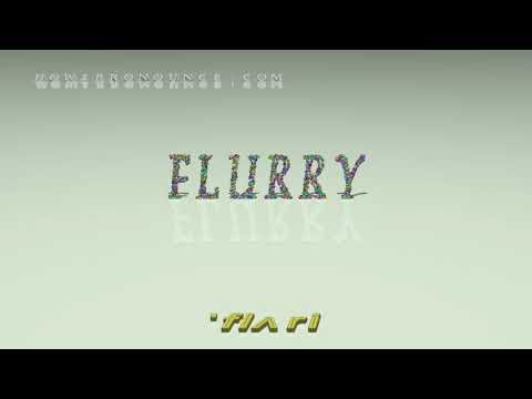 flurry - pronunciation + Examples in sentences and phrases