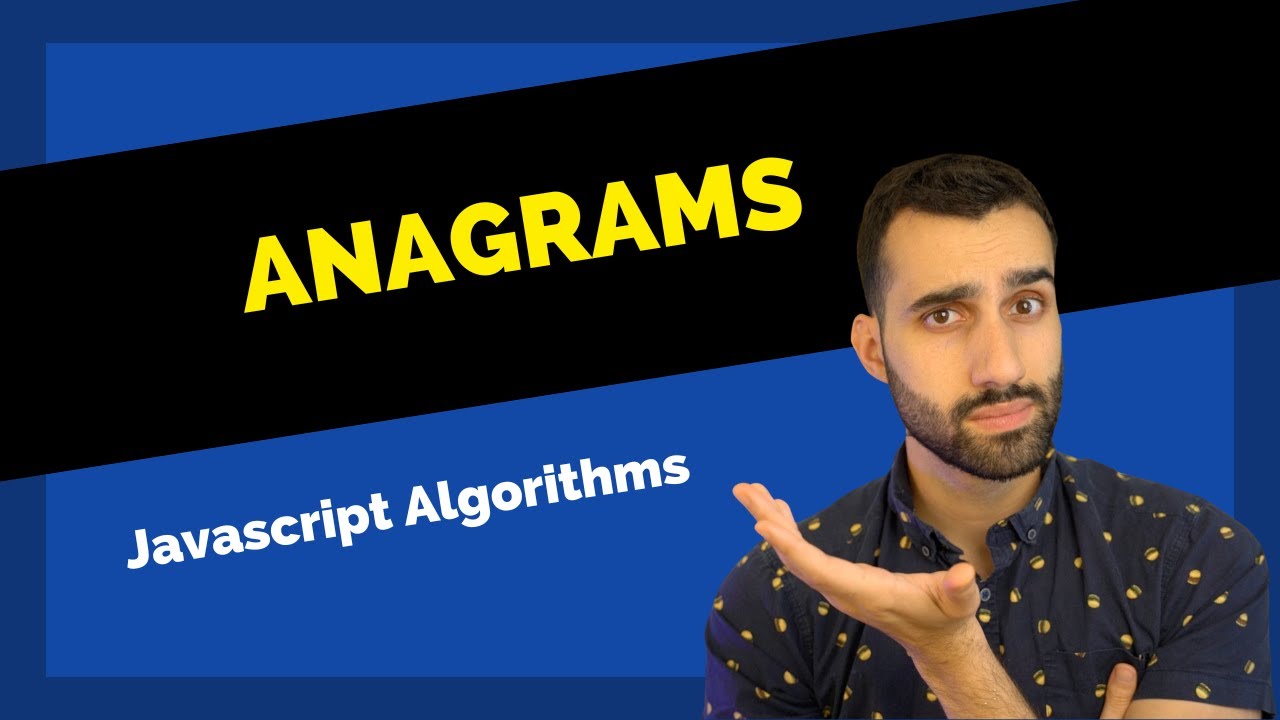 Anagrams - Javascript Algorithm Challenge Walkthrough
