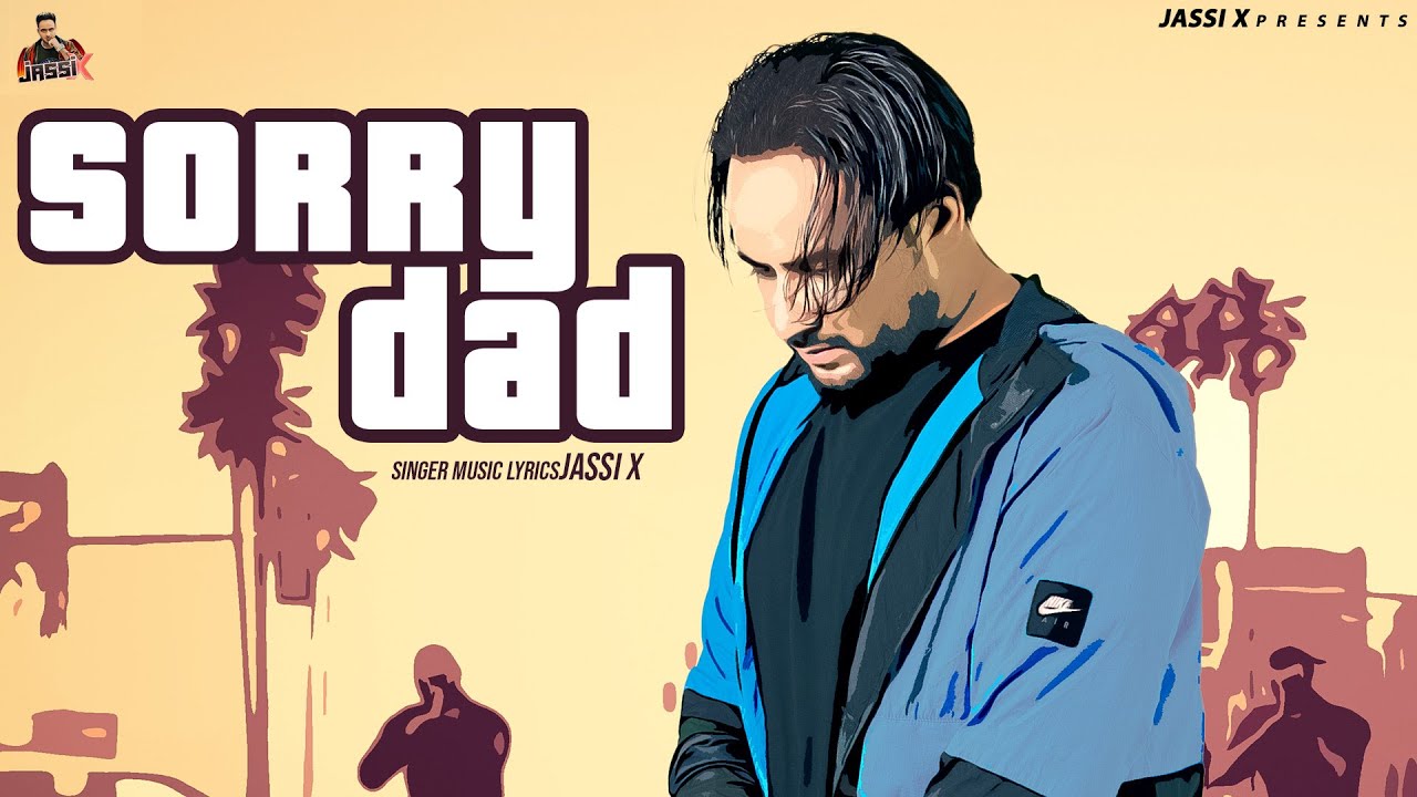 Sorry Dad (Full Video) | Jassi X | Latest Punjabi Songs 2022
