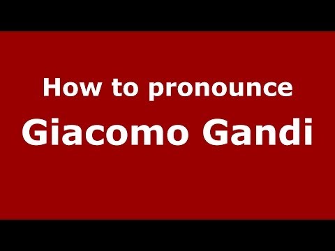 How to pronounce Giacomo Gandi (Italian/Italy) - PronounceNames.com