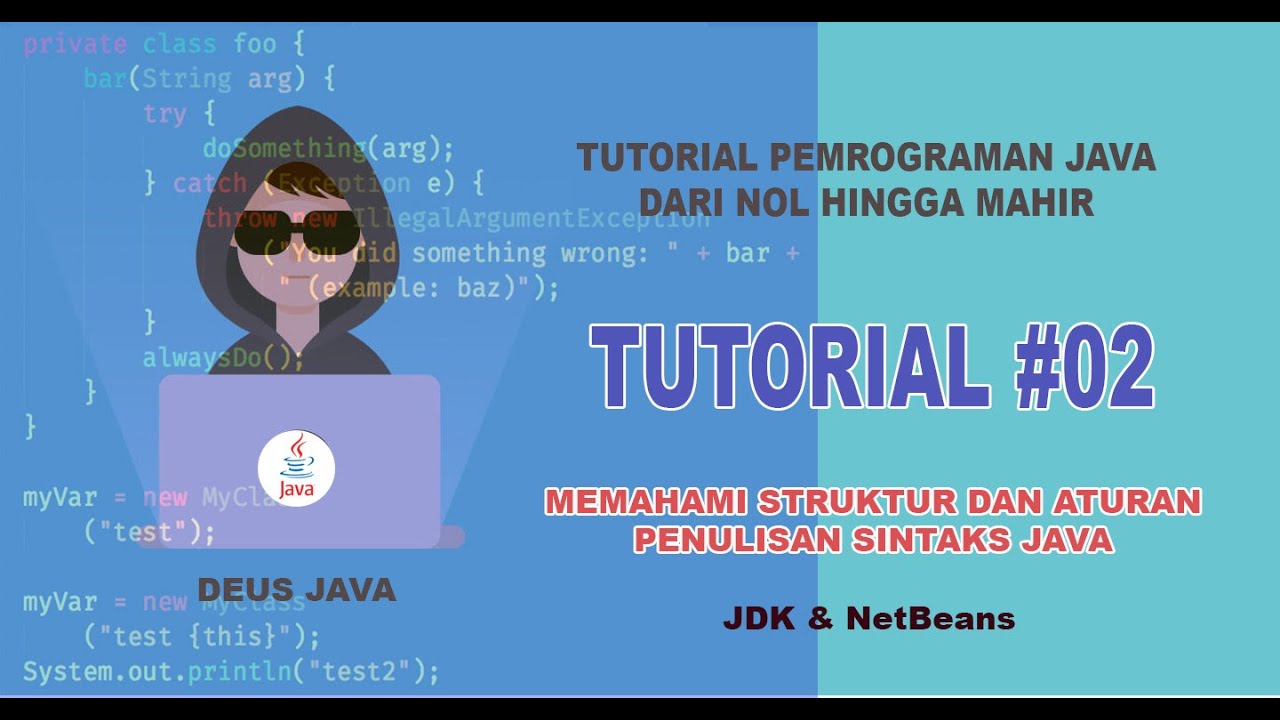 TUTORIAL #02 - MEMAHAMI STRUKTUR DAN ATURAN PENULISAN SINTAKS JAVA