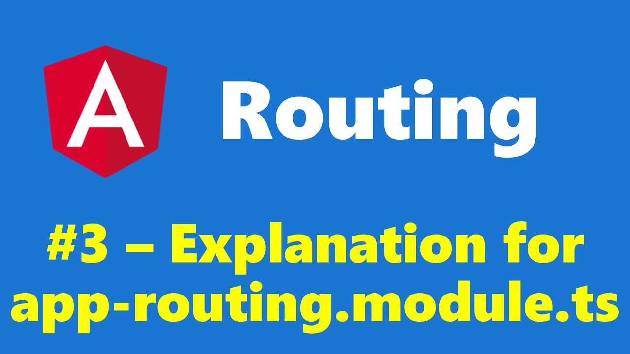 #10.3 - 'app-routing.module.ts' explained - Routing - Angular Series