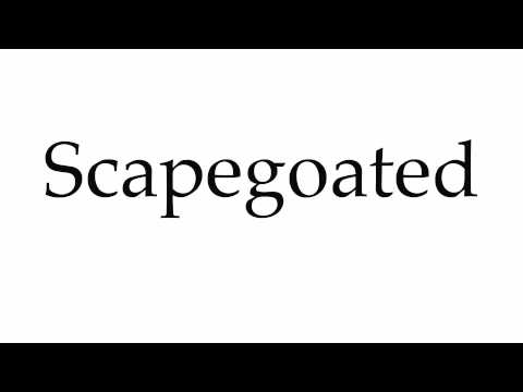 How to Pronounce Scapegoated