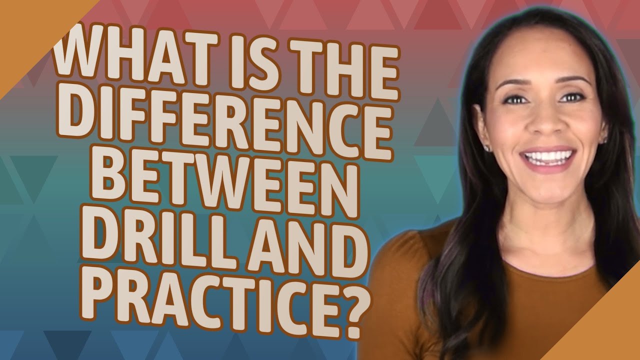 What is the difference between drill and practice?