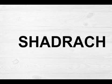How To Pronounce Shadrach