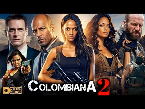 Colombiana 2 (2025) Movie Zoe Saldana, Jason Statham, Cliff Curtis | Hollywood Action Movies, 4k HD
