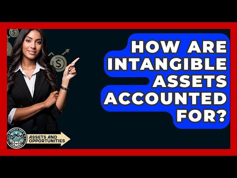 How Are Intangible Assets Accounted For? - AssetsandOpportunity.org