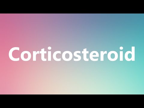 Corticosteroid - Medical Definition and Pronunciation