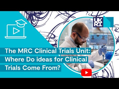 The MRC Clinical Trials Unit | Where Do ideas for Clinical Trials Come From?