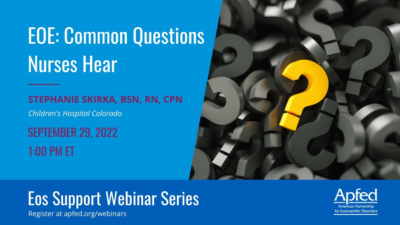 EoE: Common Questions Nurses Hear | APFED Eos Support Webinar Series