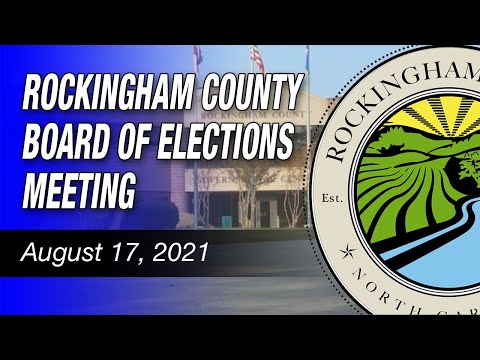 August 17, 2021 Rockingham County Board Of Elections Meeting