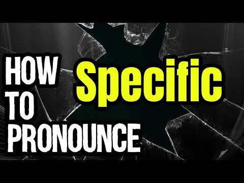 How To Pronounce Specific? (CORRECTLY) Meaning & Pronunciation
