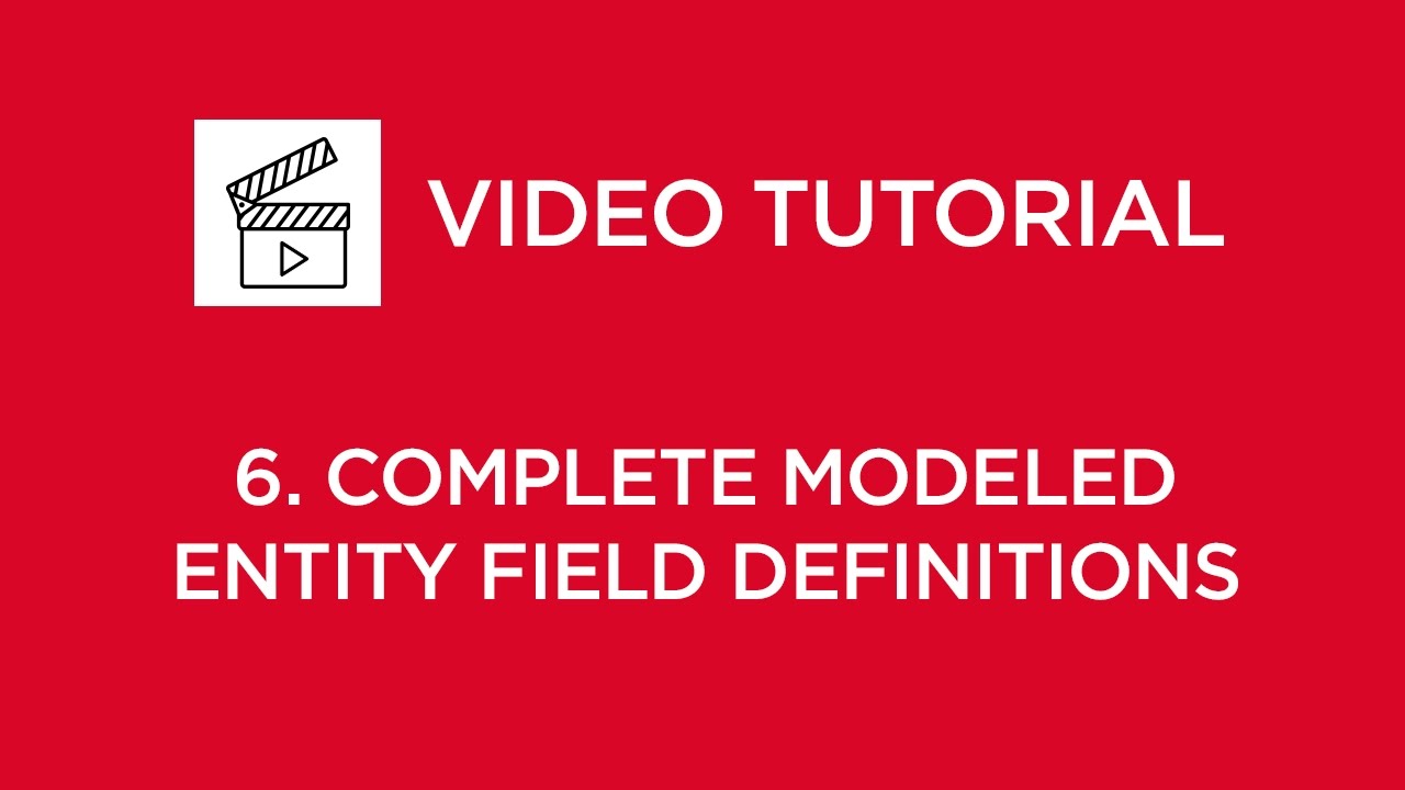 6. COMPLETE MODELED ENTITY FIELD DEFINITIONS