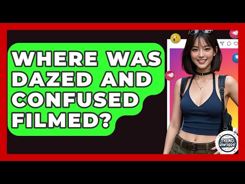 Where Was Dazed And Confused Filmed? - Trend Unwrapper