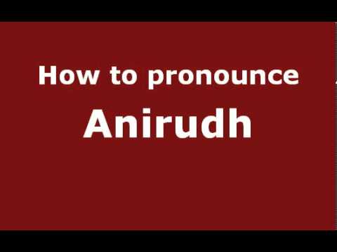 How to Pronounce Anirudh - PronounceNames.com