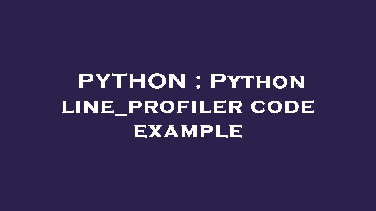 PYTHON : Python line_profiler code example
