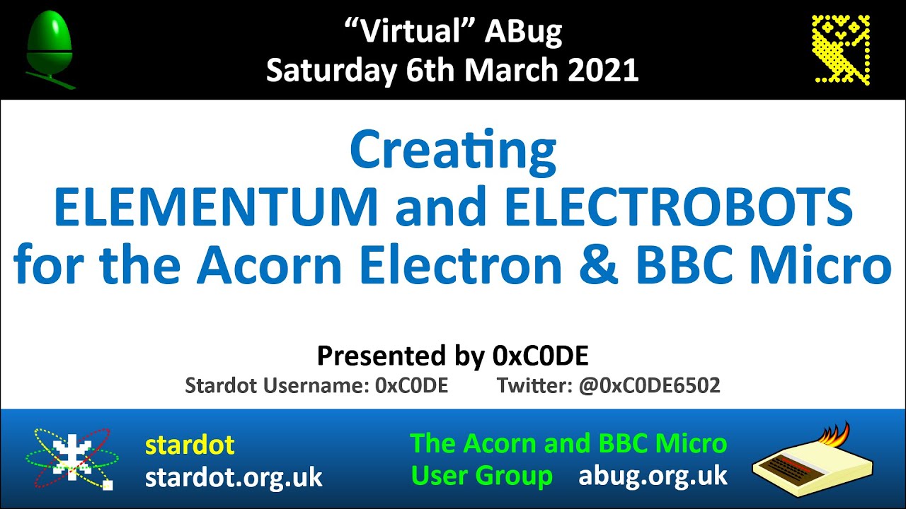 ABug 12 - 0xC0DE: Creating ELEMENTUM & ELECTROBOTS homebrew games for the Acorn Electron & BBC Micro