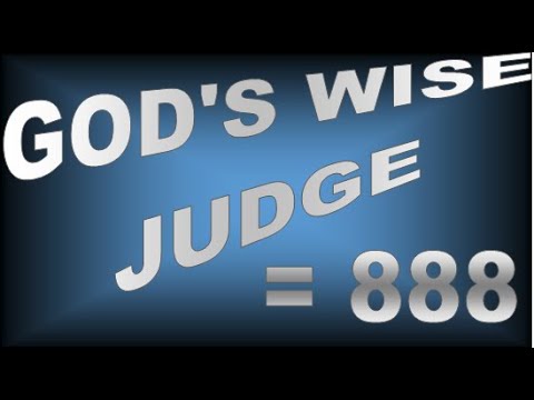 A0586-589 GOD'S WISE JUDGE = 888 (ENGLISH GEMATRIA = 888)