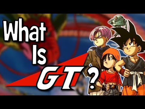 What Is GT? - Dragon Ball Dissection