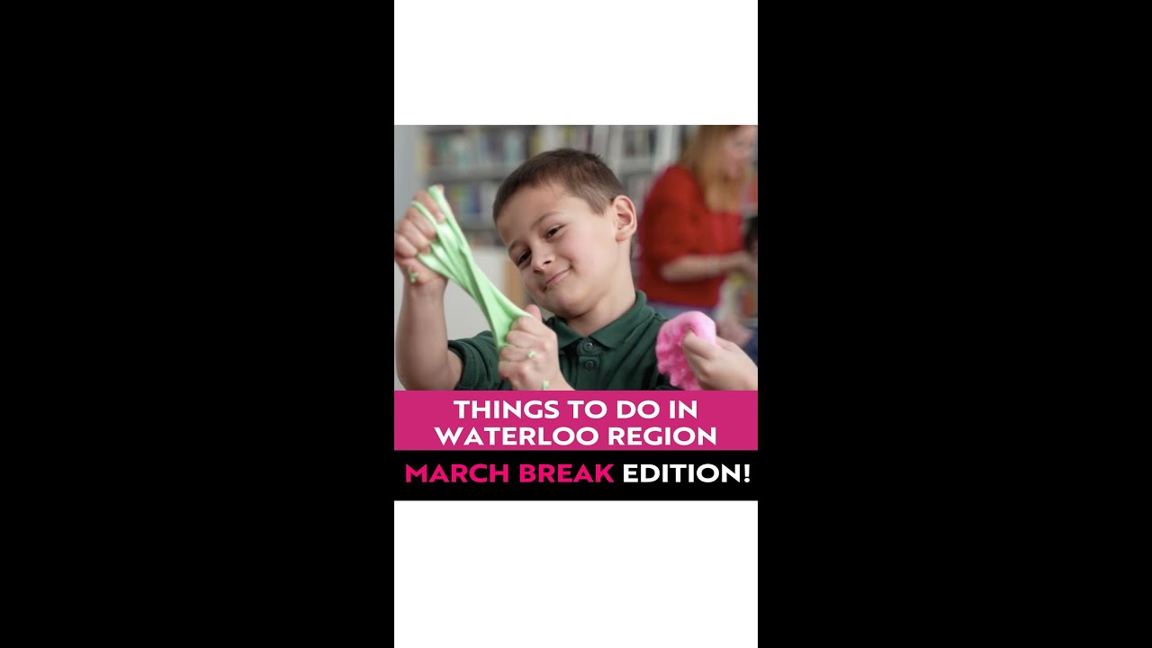 Things To Do in Waterloo Region - March Break Edition! 🔬🎩🤸