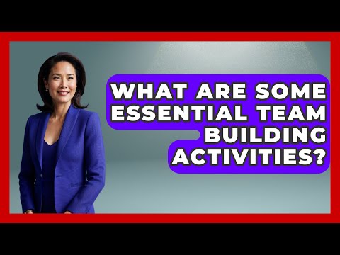 What Are Some Essential Team Building Activities? - Job Success Network