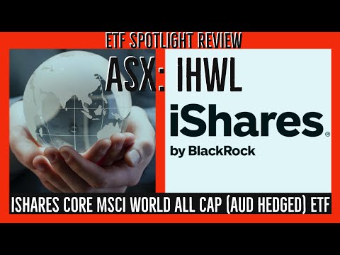 #Blackrock #IHWL #ASX Spotlight ETF Review iShares Core MSCI World All Cap (AUD Hedged) ETF ASX:IWHL