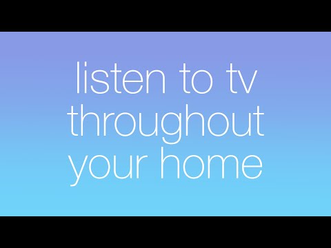 Listen to TV Throughout Your Home