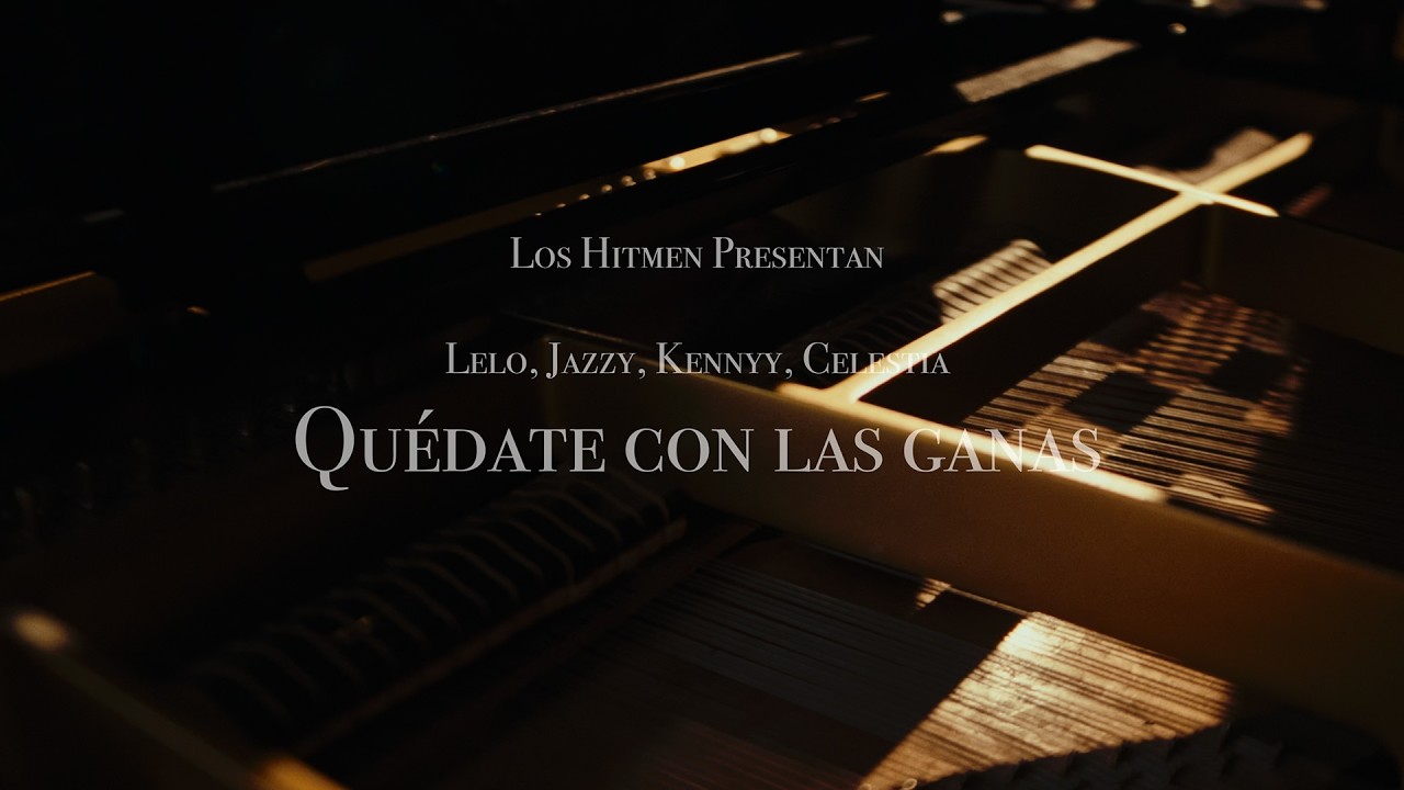 Quédate Con Las Ganas - Los Hitmen, KENNYY, Celestia (Video Oficial) 2