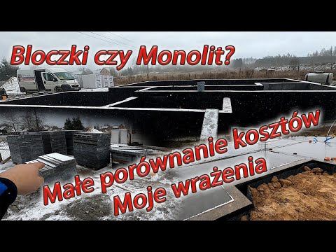 Bloczki fundamentowe czy ściany monolityczne? Co droższe i o ile? Jakiej izolacji użyłem? Wrażenia