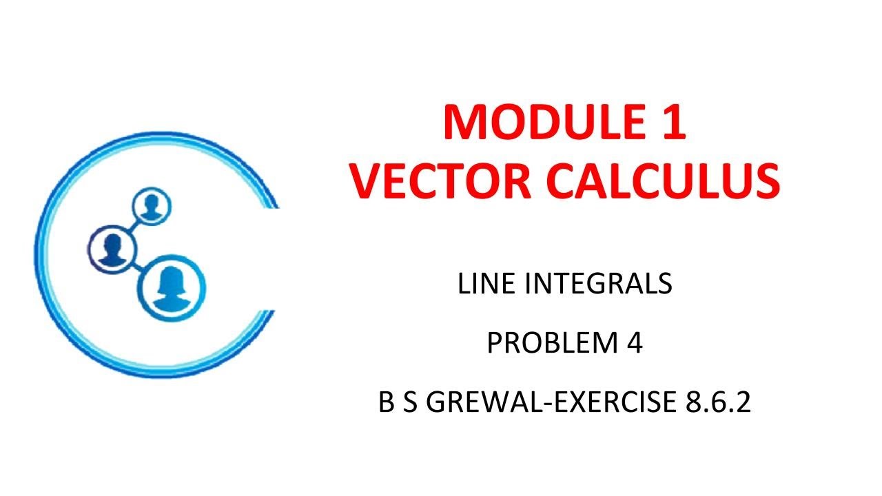 Module 1 Vector Integration Line Integrals Problem 4 B S GREWAL   Exersice 8 6 2