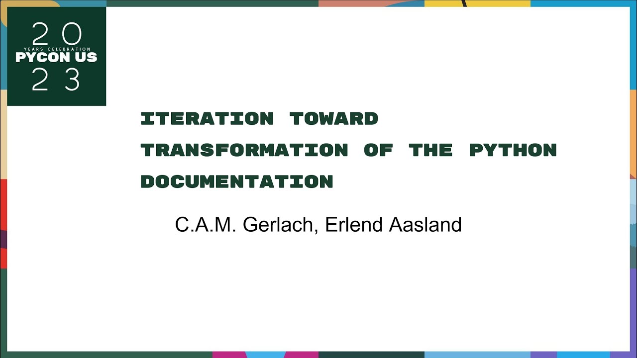 Talks - C.A.M. Gerlach, Erlend Aasland: Iteration Toward Transformation of the Python Documentation