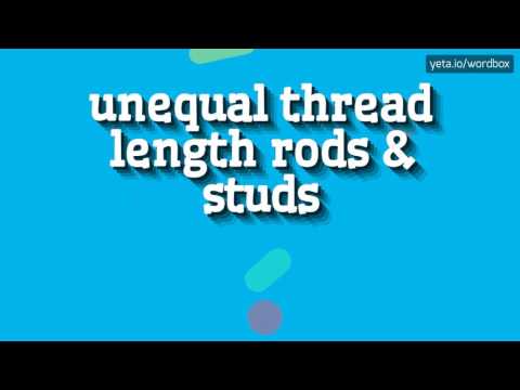 UNEQUAL THREAD LENGTH RODS & STUDS - HOW TO PRONOUNCE IT!?