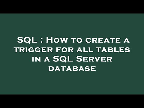 SQL : How to create a trigger for all tables in a SQL Server database