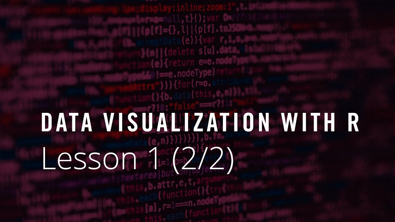 Data Visualization with R - Lesson 1: Getting Started (2/2)