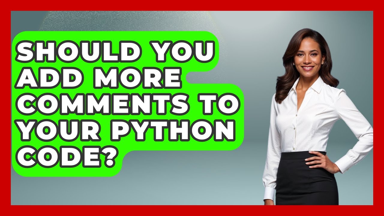Should You Add More Comments To Your Python Code? - Python Code School