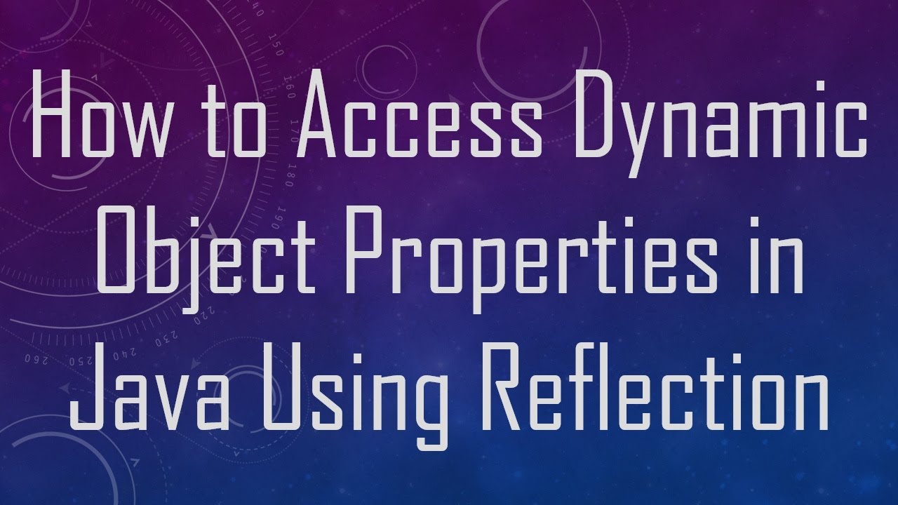 How to Access Dynamic Object Properties in Java Using Reflection