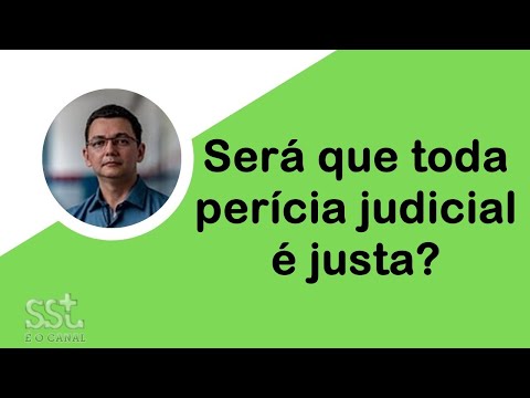 Será que toda perícia judicial é justa?