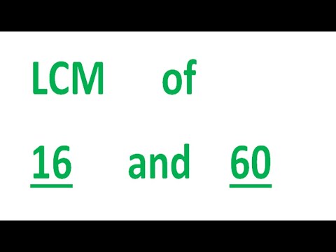 LCM of 16 and 60