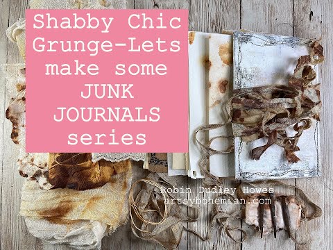 Lets make 3 junk journals & the big reveal- Shabby Chic Grunge
