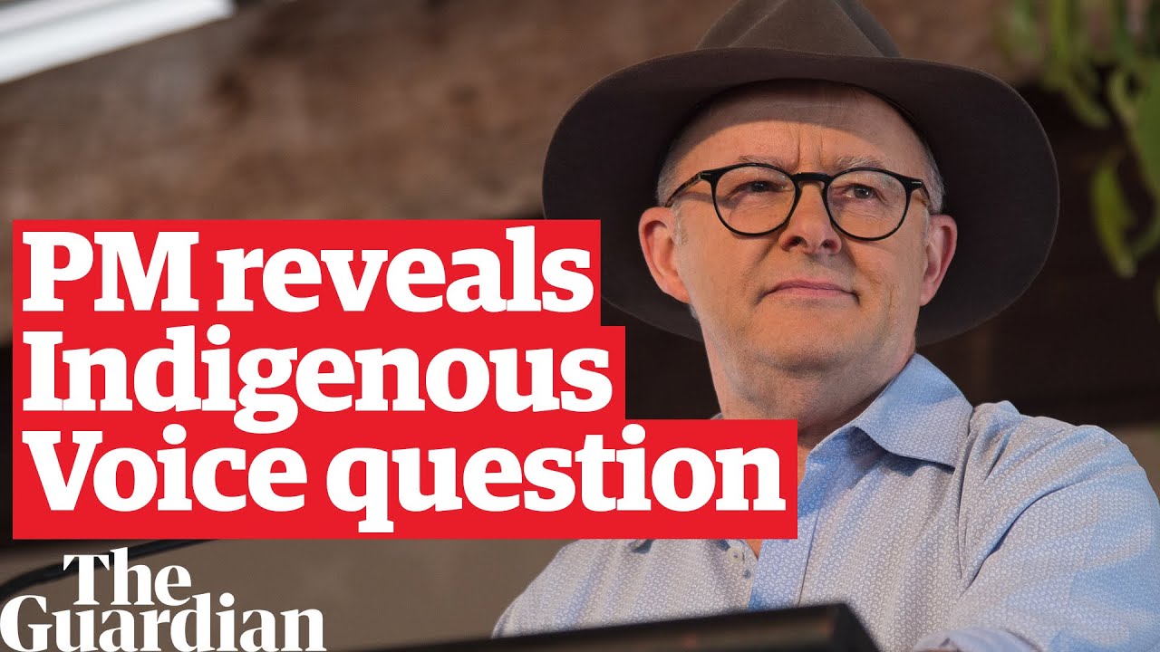 Albanese reveals wording of referendum question on Indigenous voice: ‘If not now, when?’