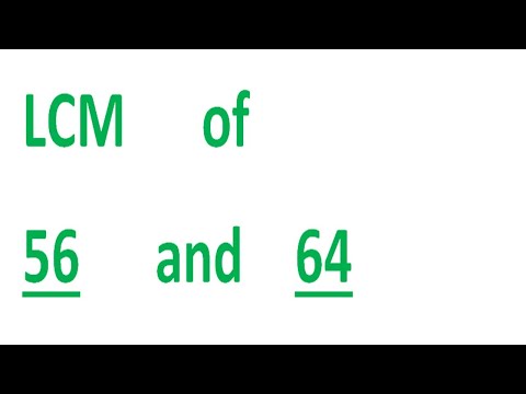 LCM      of    56      and    64